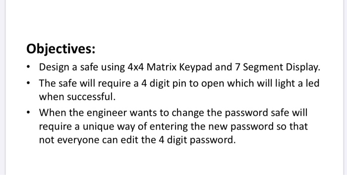 Objectives: • Design a safe using 4x4 Matrix Keypad | Chegg.com