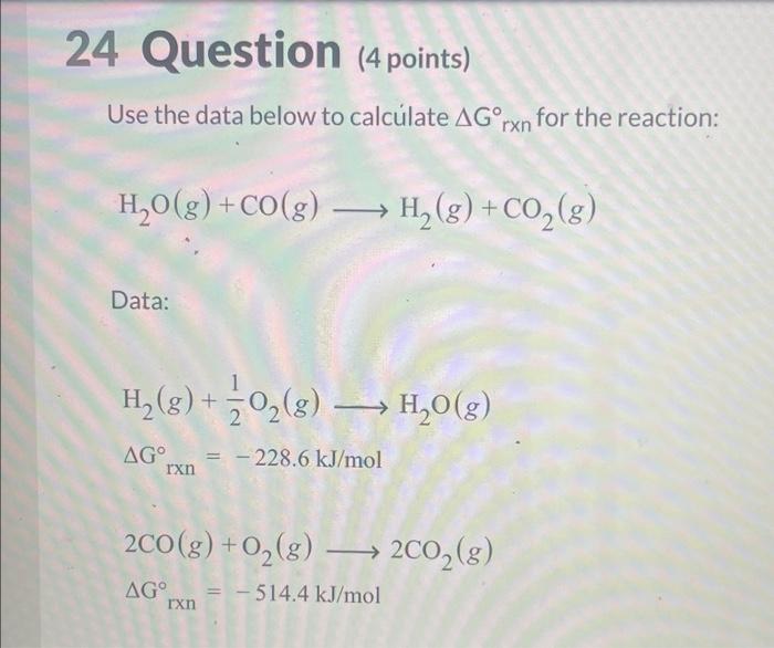 Solved Use the data below to calcúlate ΔG∘rxn for the | Chegg.com