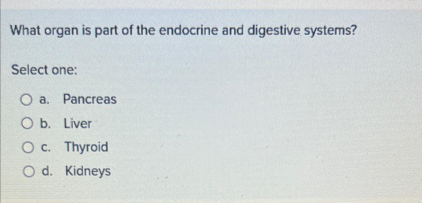 Solved What organ is part of the endocrine and digestive | Chegg.com