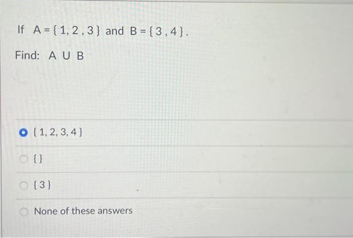 Solved If A {1 2 3} And B {3 4} Find A∪b {1 2 3 4} [ }