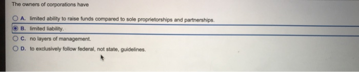 Solved The owners of corporations have O A. limited ability | Chegg.com