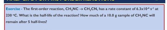 Solved Exercise - The first-order reaction, CH3NC→CH3CN, has | Chegg.com