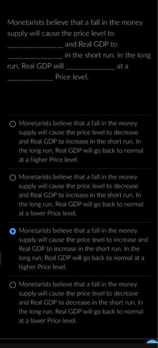 Solved Monetarists believe that a fall in the money supply | Chegg.com