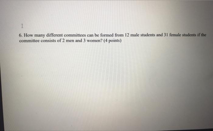 Solved 6. How many different committees can be formed from | Chegg.com
