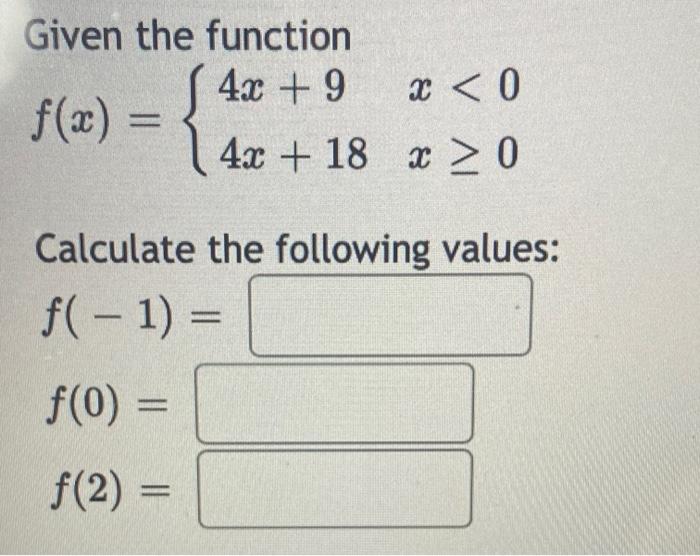Solved Given the function 4x + 9 x 0 | Chegg.com