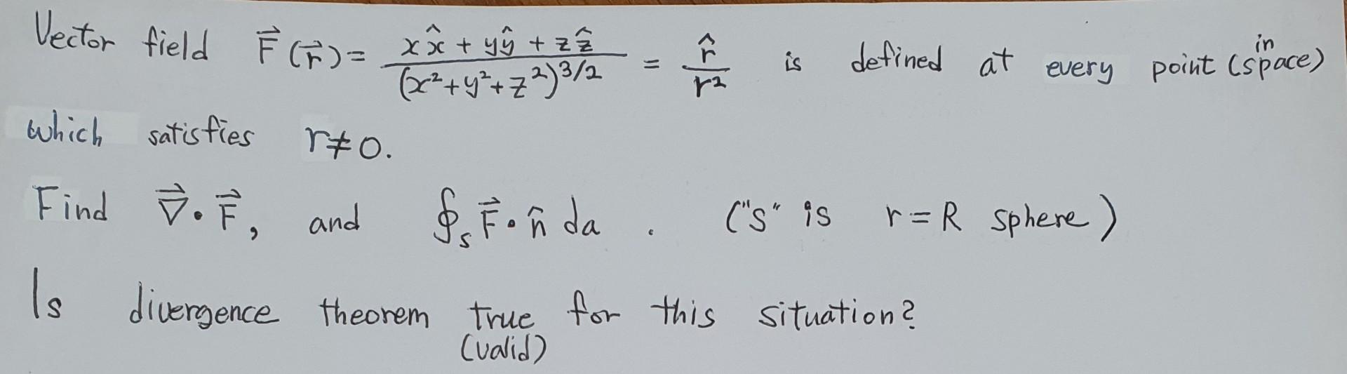 Solved Vector field F(r)=(x2+y2+z2)3/2xx^+yy^+zz^=r2r^ is | Chegg.com