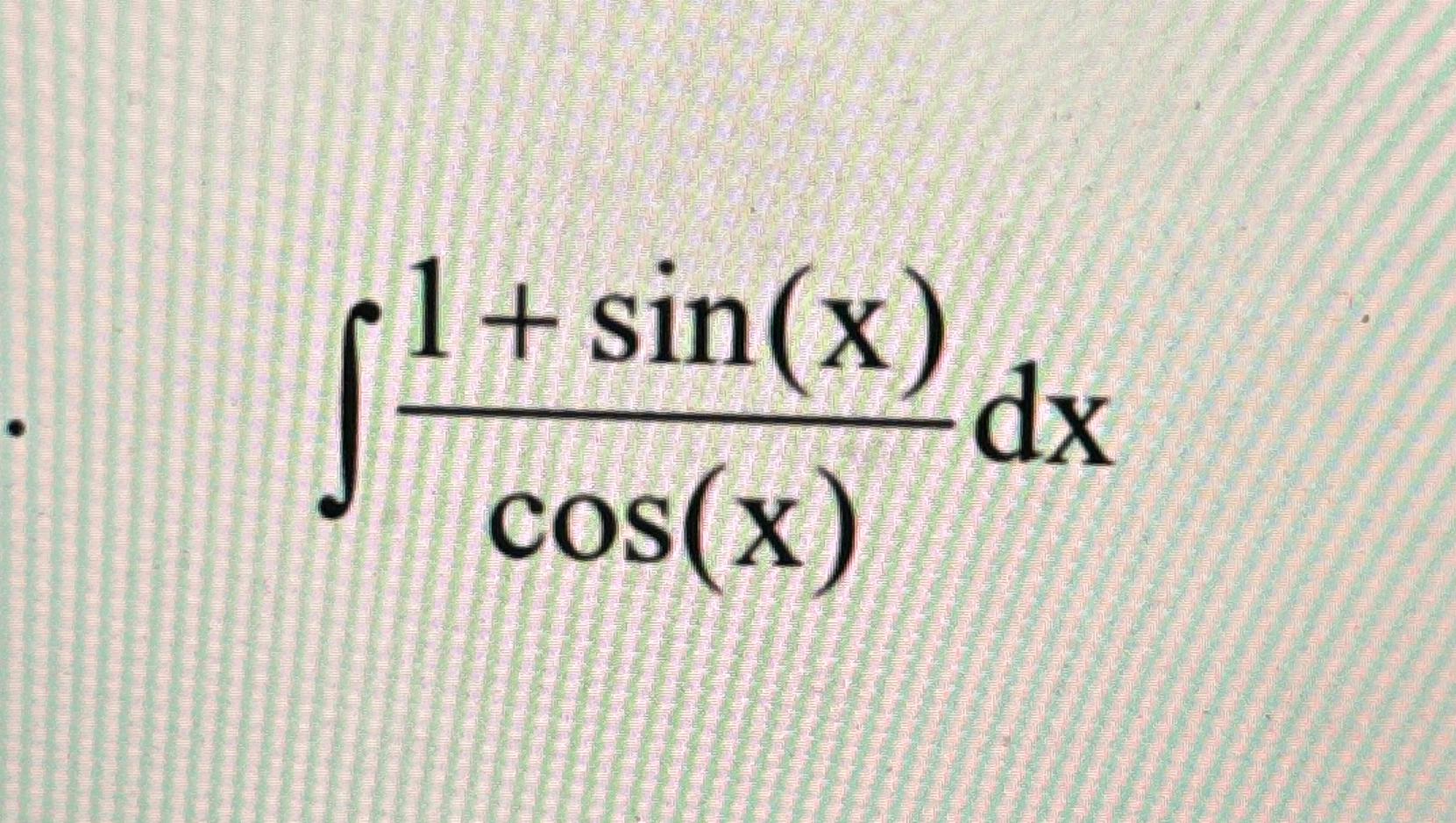 Solved ∫﻿﻿1+sin(x)cos(x)dx | Chegg.com