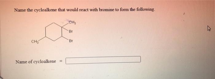 Solved Name the cycloalkene that would react with chlorine | Chegg.com