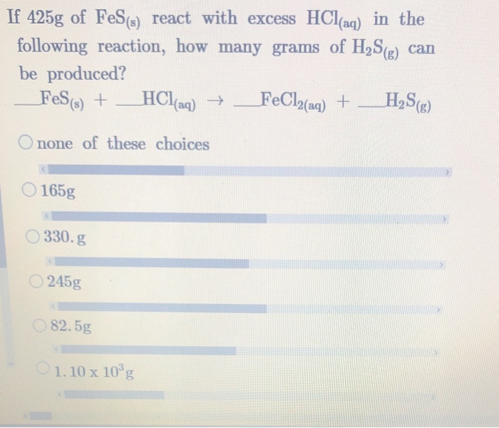 Solved If 425g of FeSs) react with excess HCl(aq) in the | Chegg.com