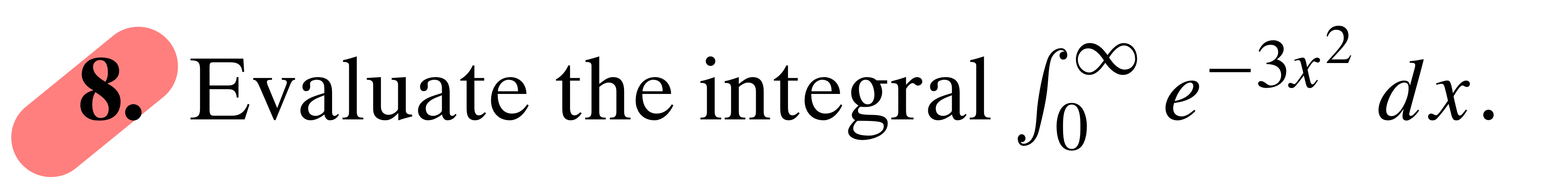 Solved Evaluate the integral ∫0∞e-3x2dx. | Chegg.com