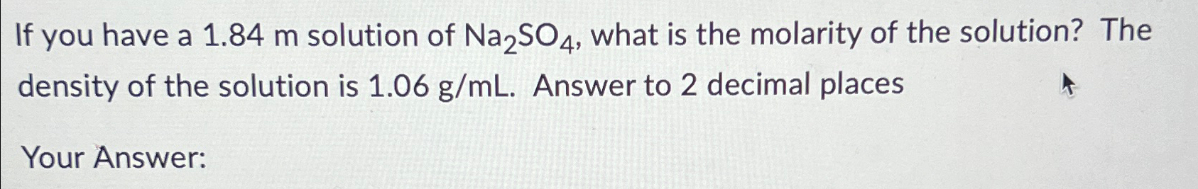 Solved If you have a 1.84m ﻿solution of Na2SO4, ﻿what is the | Chegg.com