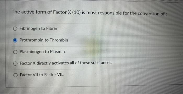 Solved The active form of Factor X(10) is most responsible | Chegg.com