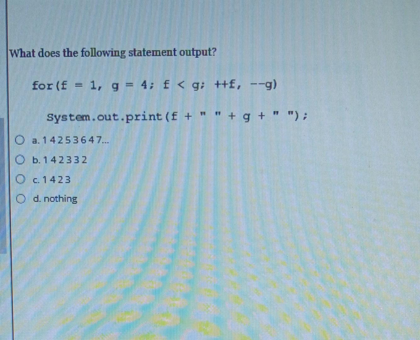 Solved What does the following statement output? for | Chegg.com