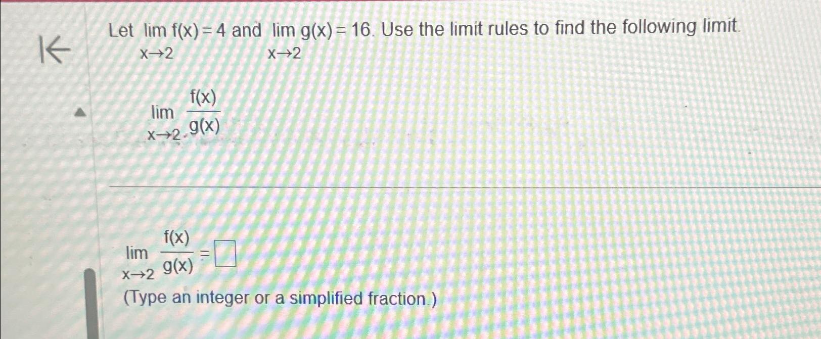 Solved Let limx→2f(x)=4 ﻿and limx→2g(x)=16. ﻿Use the limit | Chegg.com