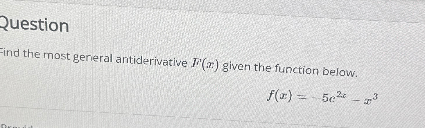 Solved QuestionFind the most general antiderivative F(x) | Chegg.com