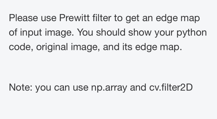 Solved Please use Prewitt filter to get an edge map of input | Chegg.com Solved Please use Prewitt filter to get an edge map of input | Chegg.com