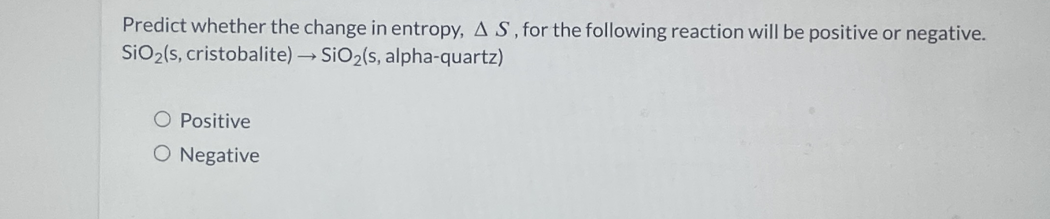 Solved Predict whether the change in entropy, ΔS, ﻿for the | Chegg.com