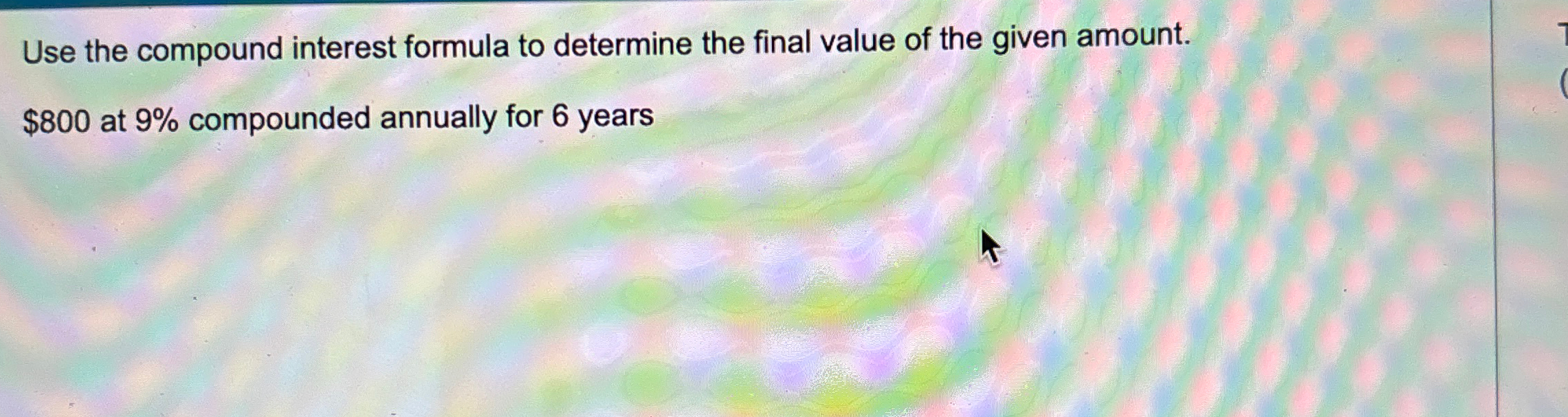 Solved Use the compound interest formula to determine the | Chegg.com