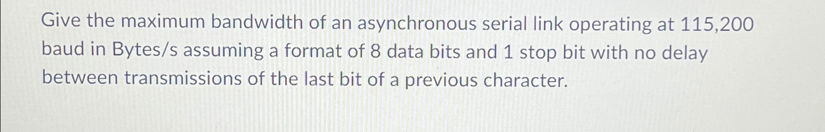 Solved Give the maximum bandwidth of an asynchronous serial | Chegg.com