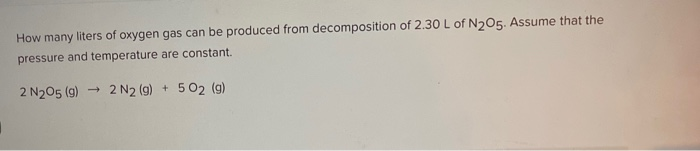 Solved How many liters of oxygen gas can be produced from | Chegg.com