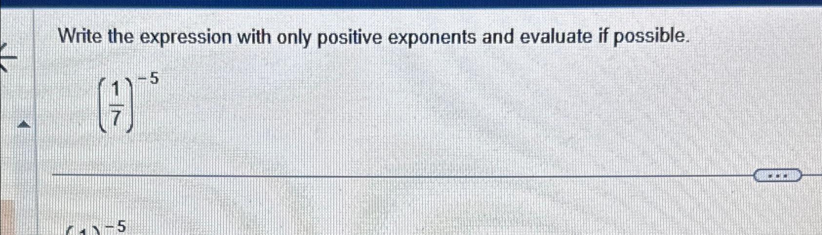 Solved Write the expression with only positive exponents and | Chegg.com