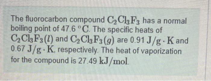Solved The fluorocarbon compound C2C1,F3 has a normal | Chegg.com