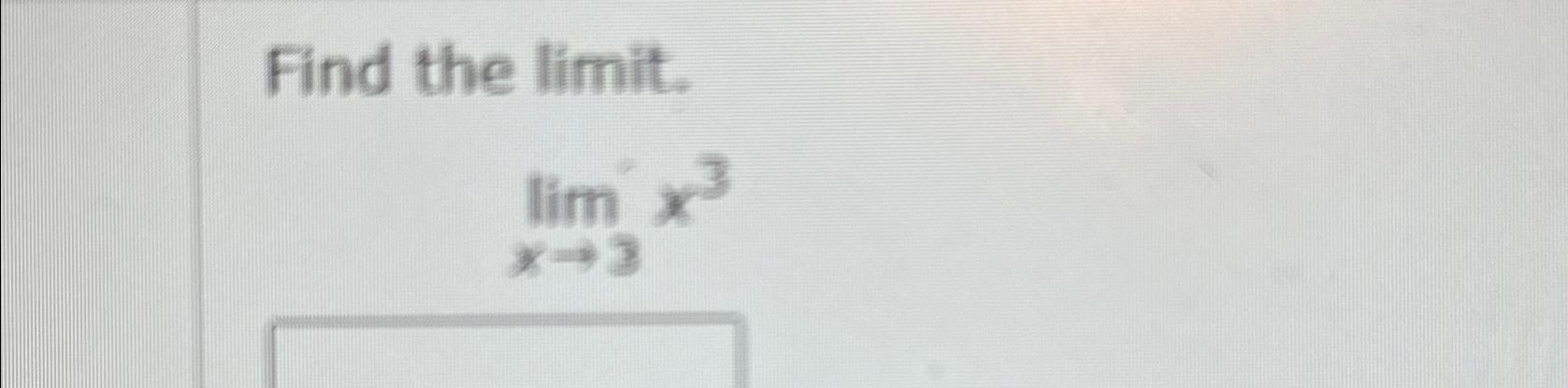 Solved Find the limit.limx→3x3 | Chegg.com