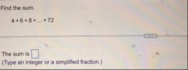 Solved Find the sum.4 6 8 ﻿dots 72The sum is(Type an integer | Chegg.com