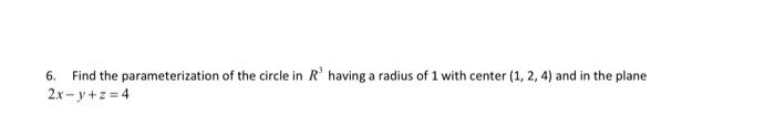 Solved 6. Find the parameterization of the circle in R³ | Chegg.com