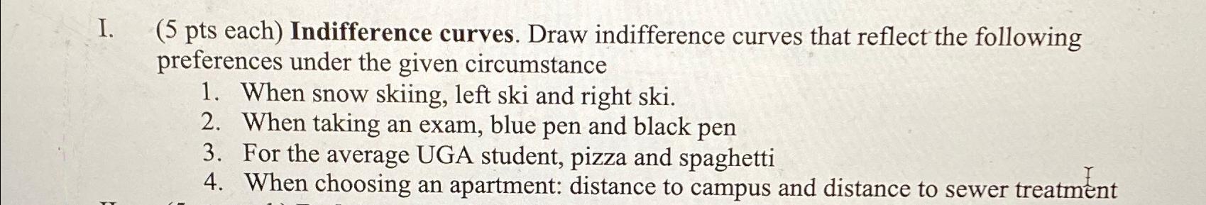 Solved I. (5 ﻿pts each) ﻿Indifference curves. Draw | Chegg.com