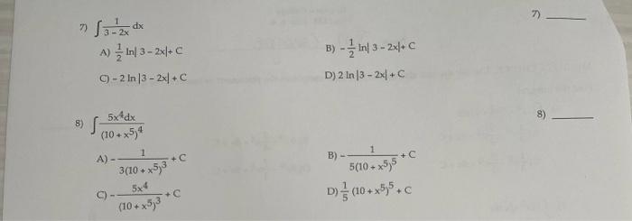 Solved 7) 7) ∫3−2x1dx B) −21ln∣3−2x∣+C A) 21ln∣3−2x∣+C D) | Chegg.com