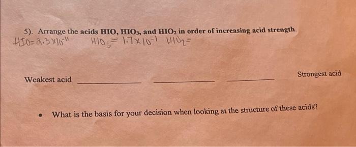 Solved 5). Arrange the acids HIO, HIO3, and HIO2 in order of | Chegg.com