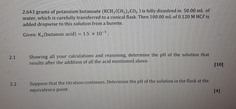 Solved 2.643 grams of potassium butanoate (KCH,(CH2)2C02 ) | Chegg.com