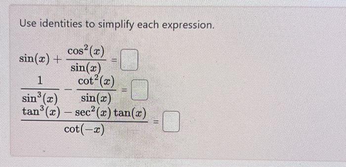 Solved Use identities to simplify each expression. | Chegg.com