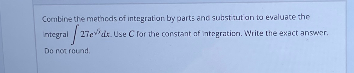 Solved Combine the methods of integration by parts and | Chegg.com