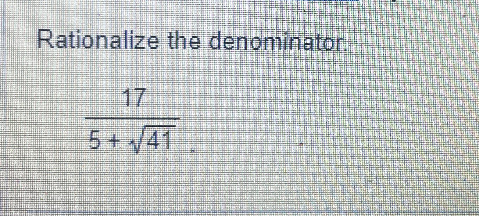 Solved Rationalize the denominator.175+412 | Chegg.com