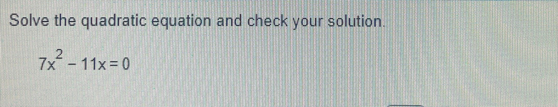 Solved Solve the quadratic equation and check your | Chegg.com