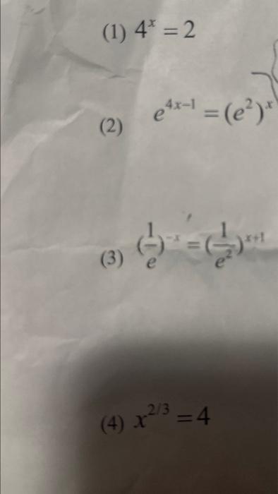 Solved (1) 4x=2 (2) e4x−1=(e2)x (3) (e1)−x=(e21)x+1 (4) | Chegg.com