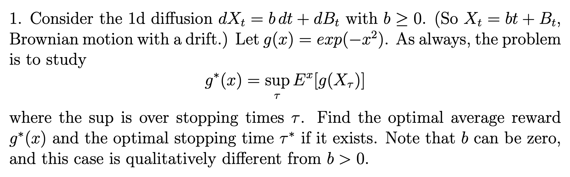 Solved Consider the 1d ﻿diffusion dxt=bdt+dBt ﻿with b≥0. (So | Chegg.com