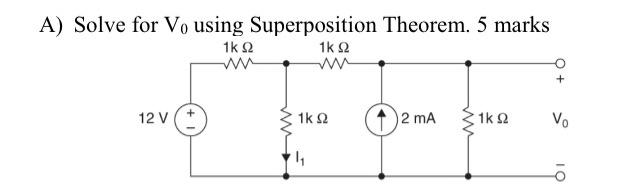 Solved A) Solve for V0 using Superposition Theorem. 5 marks | Chegg.com