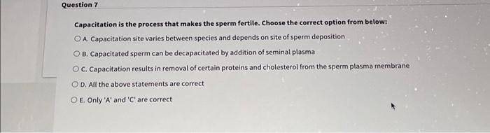 Solved Question 7 Capacitation is the process that makes the | Chegg.com