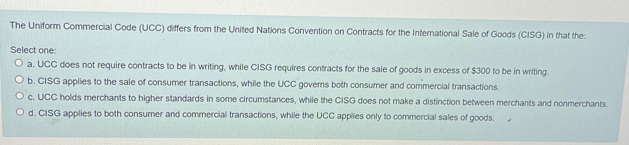 Solved The Uniform Commercial Code (UCC) ﻿differs from the | Chegg.com