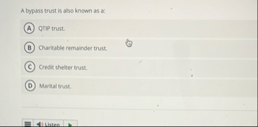 Solved A bypass trust is also known as a:QTIP | Chegg.com