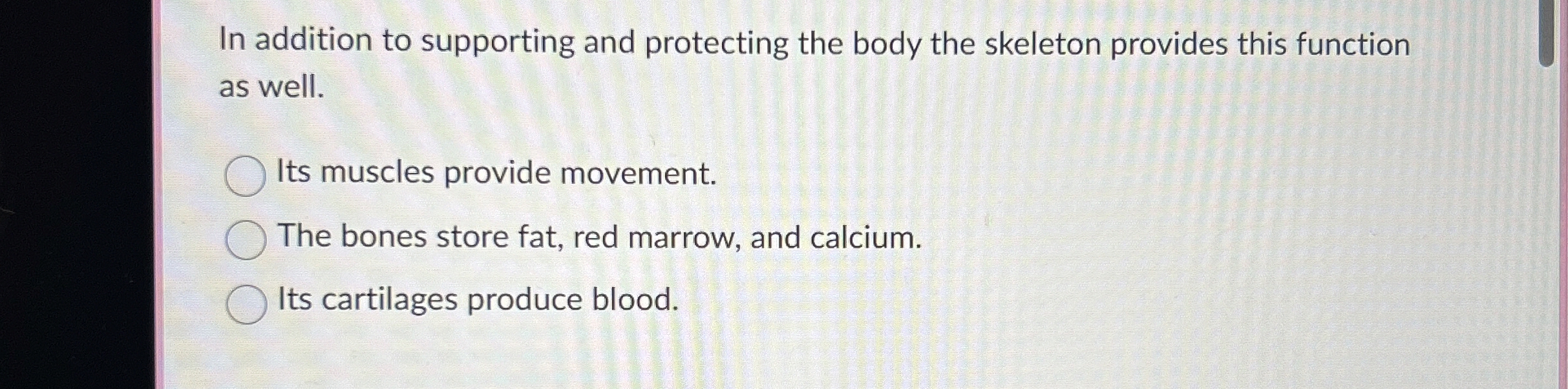 Solved In addition to supporting and protecting the body the | Chegg.com