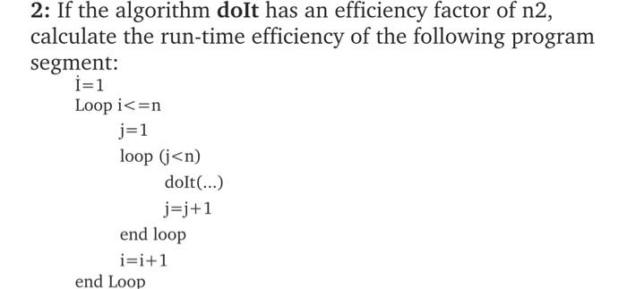 Solved 2: If the algorithm doIt has an efficiency factor of | Chegg.com