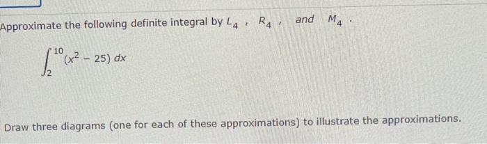 Solved Approximate the following definite integral by L4,R4, | Chegg.com