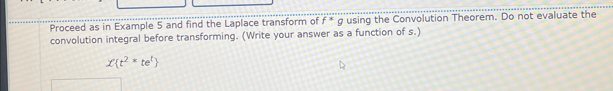 Solved Proceed as in Example 5 and find the Laplace | Chegg.com Solved Proceed as in Example 5 and find the Laplace | Chegg.com