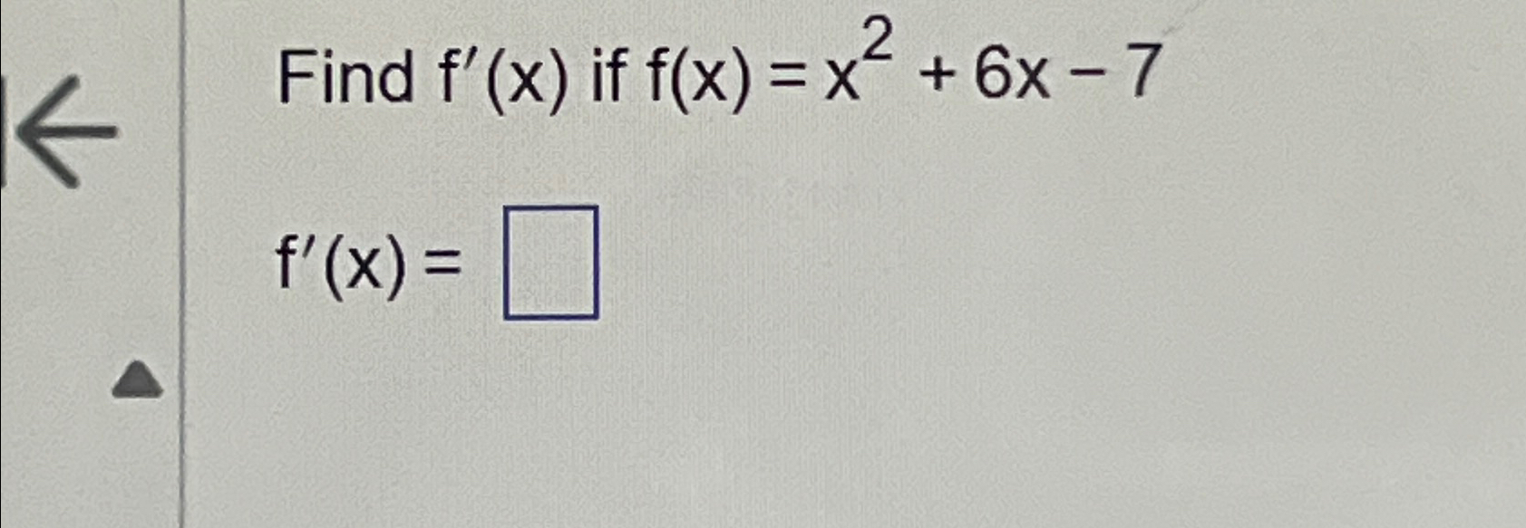 Solved Find f'(x) ﻿if f(x)=x2+6x-7f'(x)= | Chegg.com