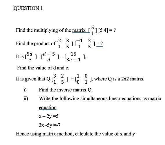 Solved Find the multiplying of the matrix[15][54]= ? Find | Chegg.com