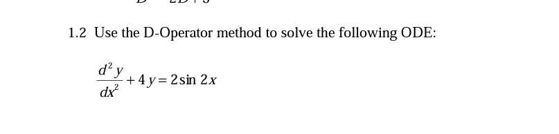 Solved 1.2 Use the D-Operator method to solve the following | Chegg.com